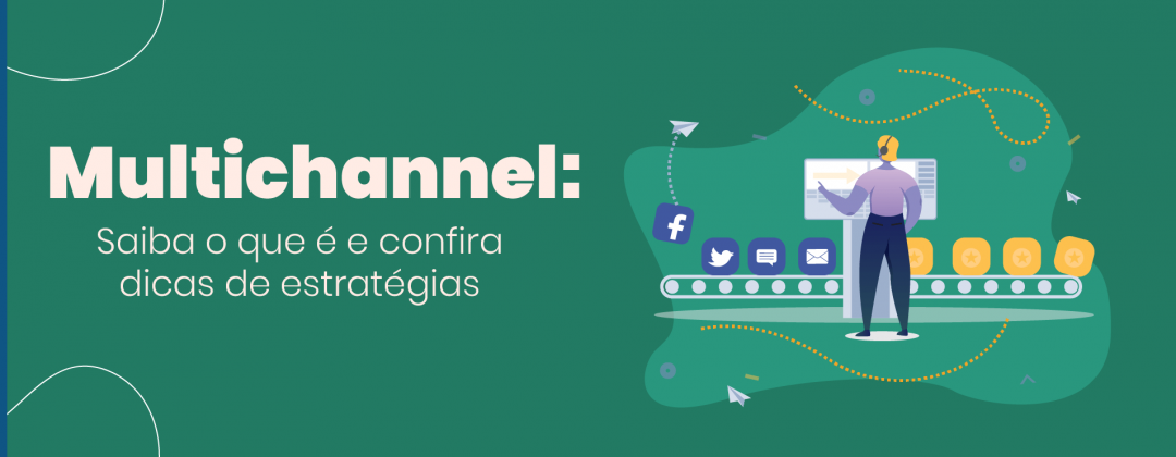 Multichannel: Saiba o que é e confira dicas - Canal do Consultor