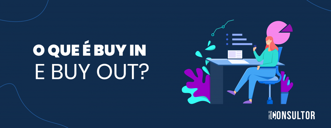 O que é Buy In e Buy Out? - Canal do Consultor - Blog