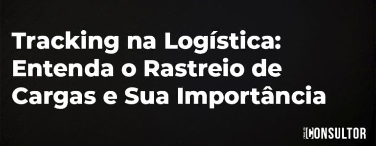 Tracking na Logística: Entenda o Rastreio de Cargas e Sua Importância ...
