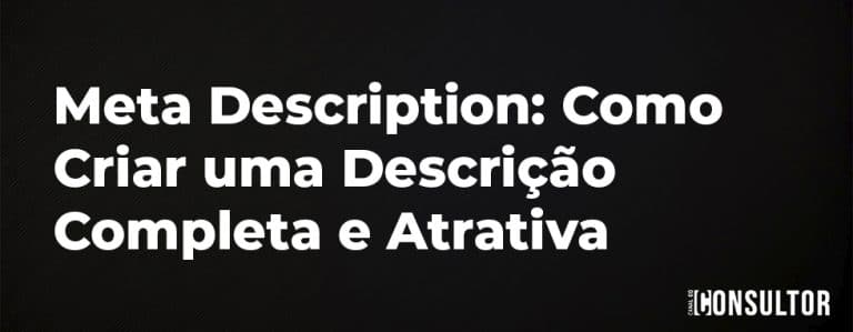 Meta Description: Como Criar uma Descrição Completa e Atrativa